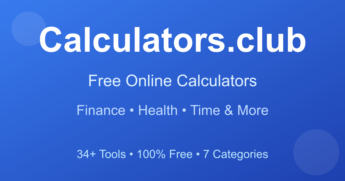 Calculators.club | Free Online Calculators for Finance, Time, Health & More